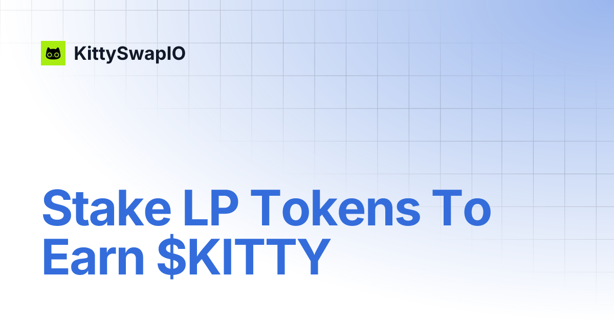 Stake LP Tokens To Earn $KITTY | KittySwapIO