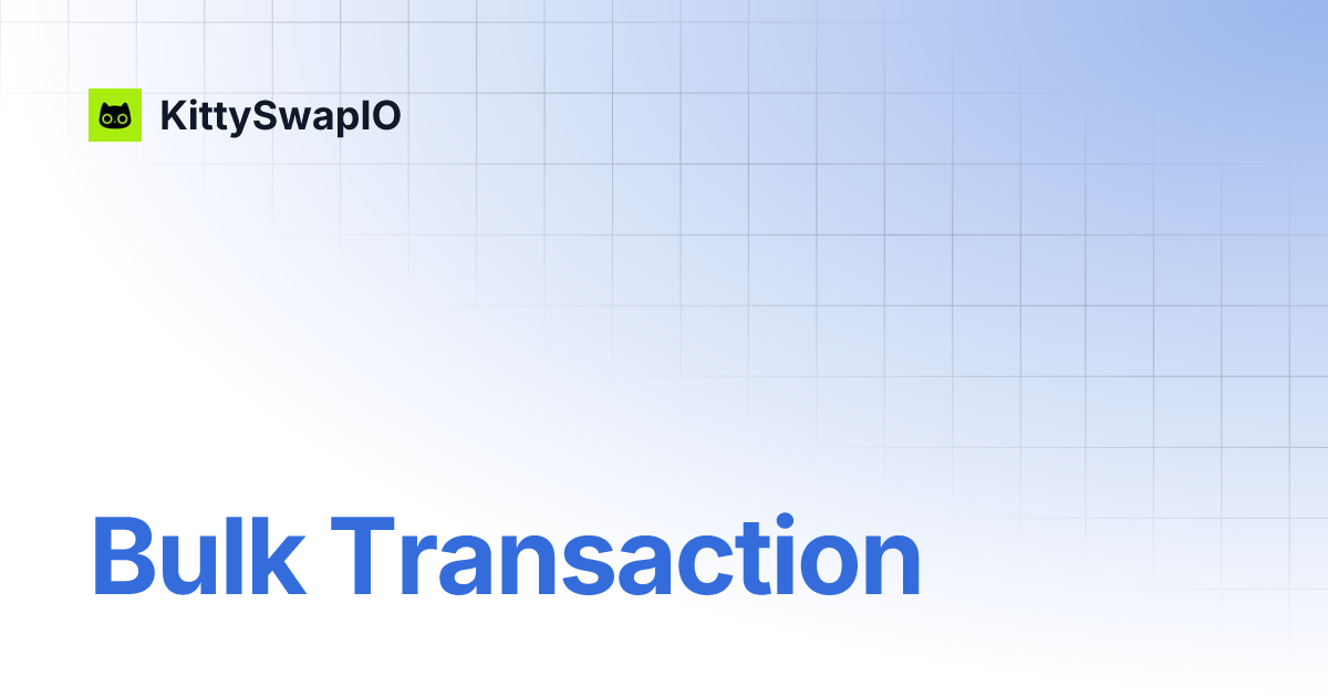 Bulk Transaction | KittySwapIO